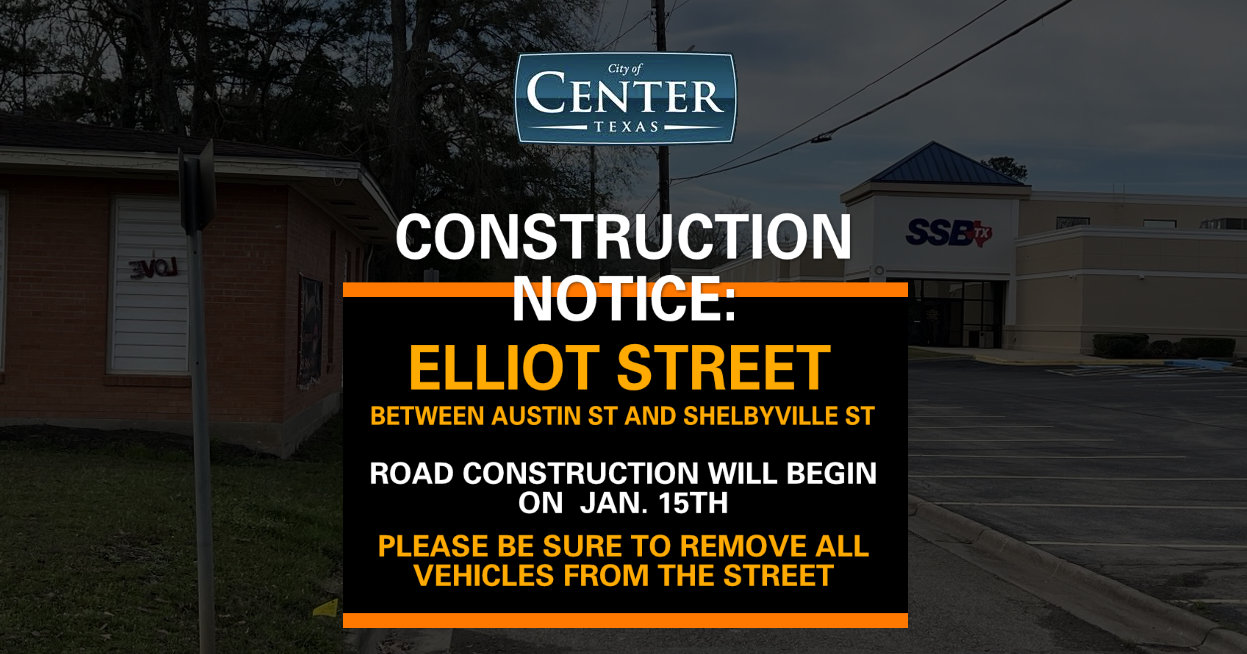 Construction Notice: Elliot Street | City of Center - Texas